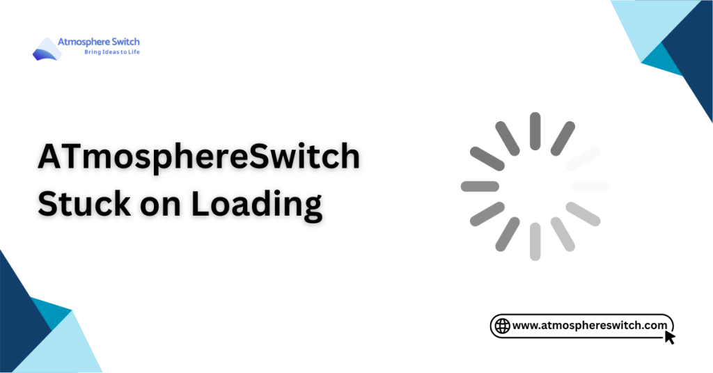 Why AtmosphereSwitch stuck on loading? how to fix it?